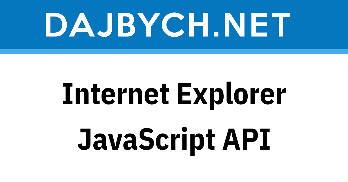 Internet Explorer JavaScript API - Dajbych’s blog about .NET