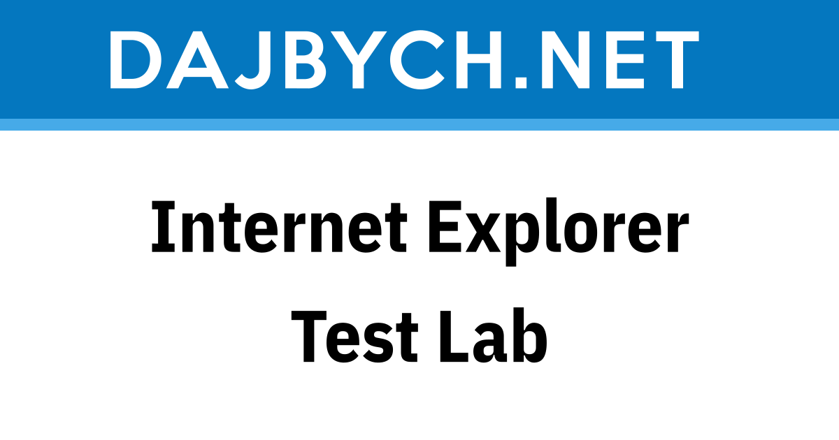 Internet Explorer Test Lab - Dajbych’s blog about .NET