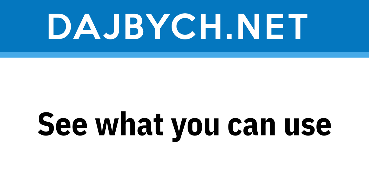 See what you can use - Dajbych’s blog about .NET