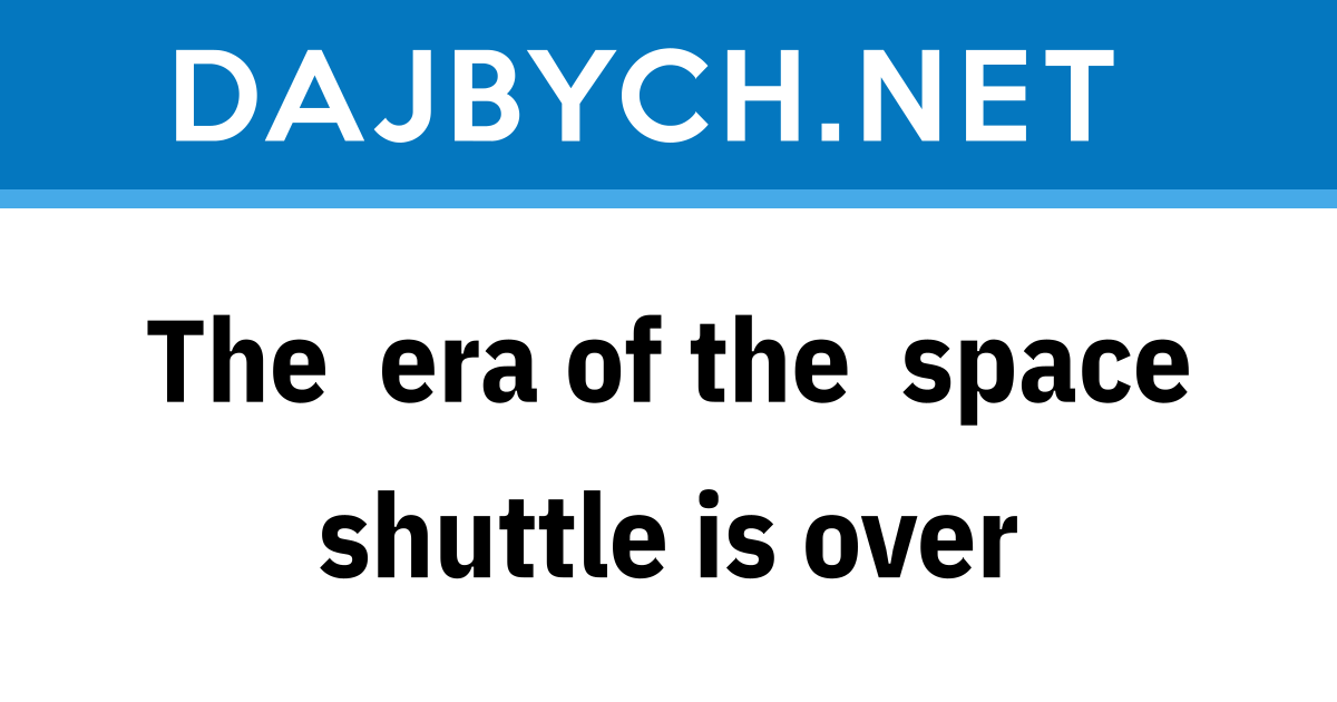 The era of the space shuttle is over - Dajbych’s blog about .NET