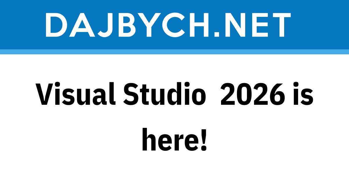 Visual Studio 2026 is here! - Dajbych’s blog about .NET