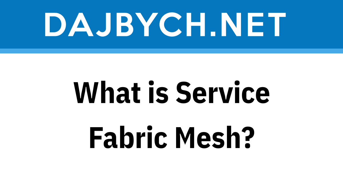 What is Service Fabric Mesh? - Dajbych’s blog about .NET